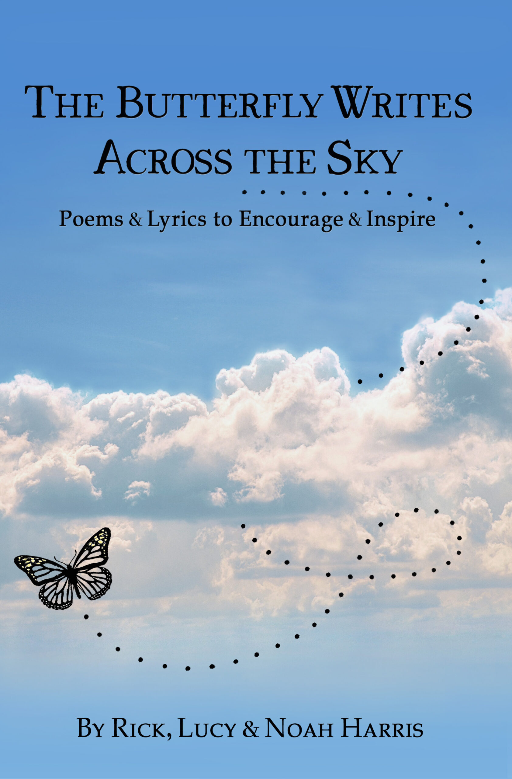 The Butterfly Writes Across the Sky: Poems & Lyrics to Encourage ...