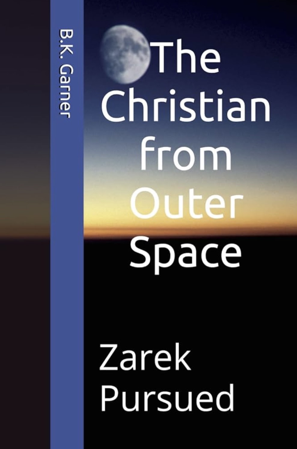 The Christian from Outer Space: Zarek Stranded (Zarek Trilogy Book 1 ...