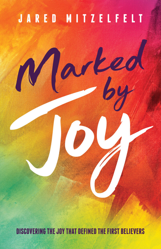 Marked by Joy: Discovering the Joy that Defined the First Believers ...